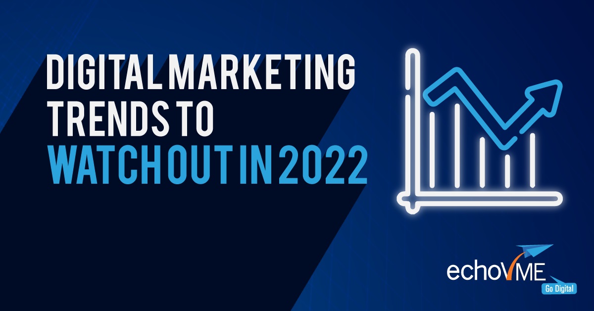 Top 14 Digital Marketing Trends to Watch Out in 2022