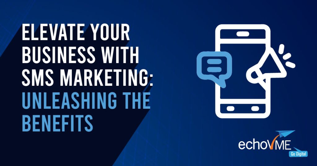 Elevate Your Business With SMS Marketing: Unleashing The Benefits ...