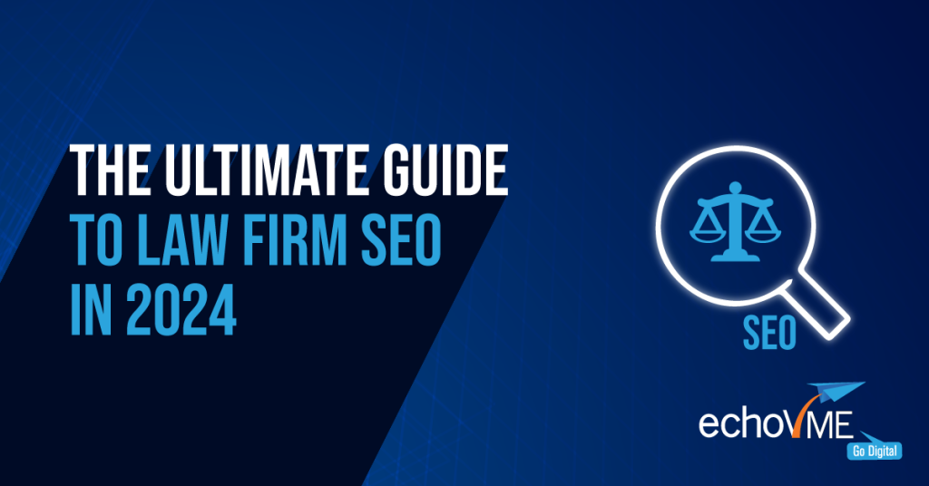 The Ultimate Guide to Law Firm SEO in 2024 | echoVME Digital