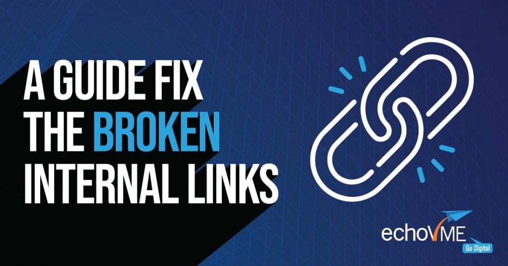 A Guide Fix the Broken Internal Links | echoVME Digital