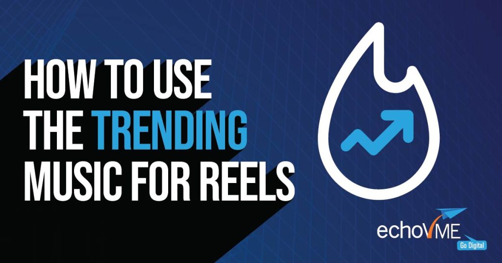 How To Use the Trending Music For Reels | echoVME Digital