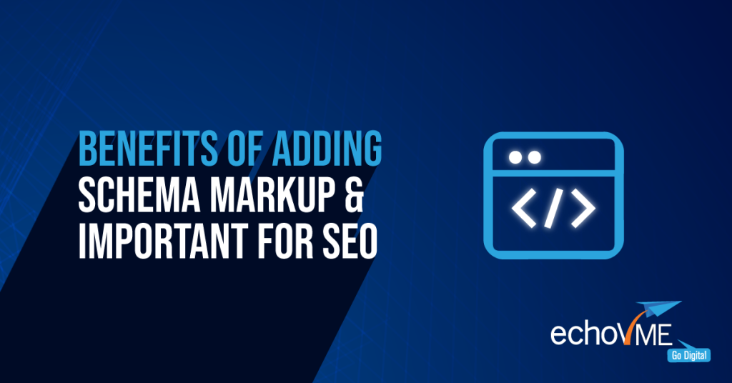 Benefits of Adding Schema Markup & Important for SEO | echoVME Digital