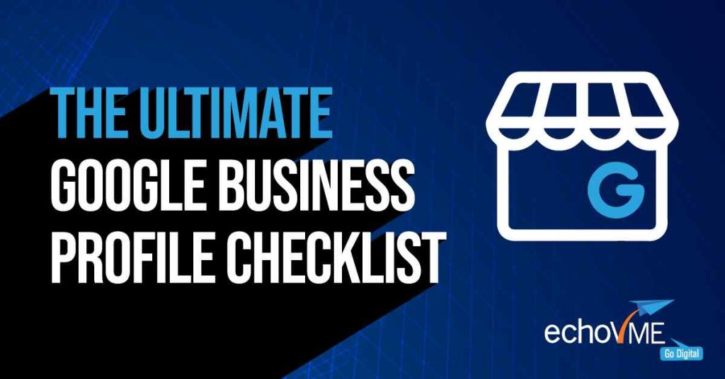 The Ultimate Google Business Profile Checklist | echoVME Digital