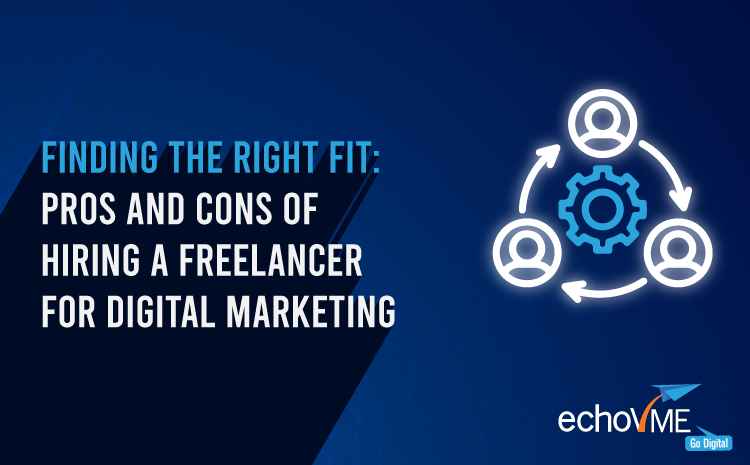 Hiring a Freelancer for Digital Marketing | echoVME Digital