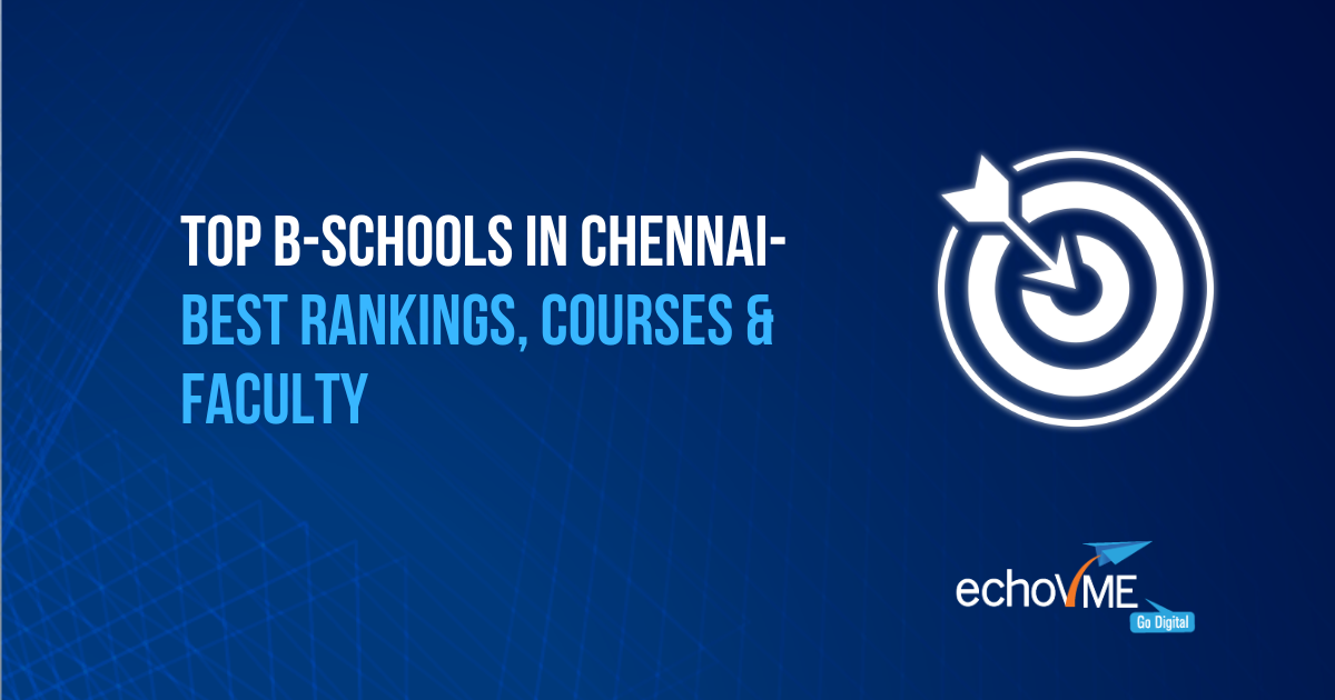 Top B-Schools in Chennai in 2025 - Best Rankings Courses