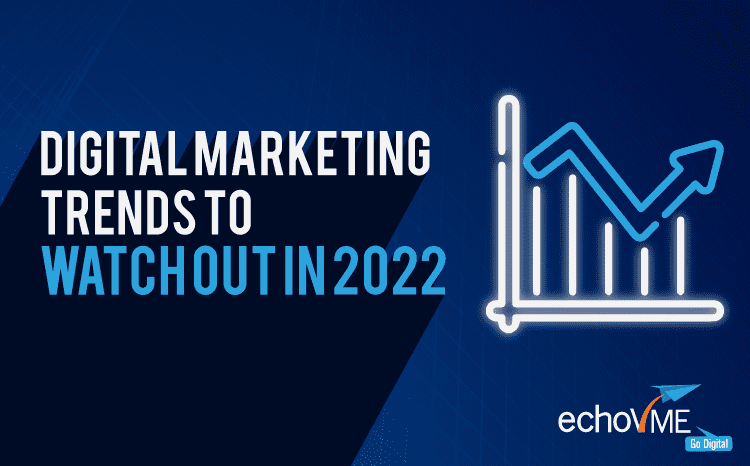 Top 14 Digital Marketing Trends to Watch Out in 2022